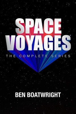 Space Voyages: The Complete Series by Ben Boatwright (English ...