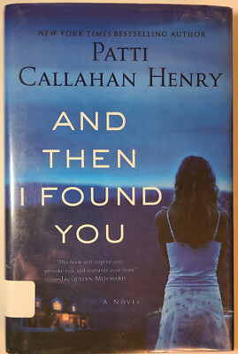 AND THEN I FOUND YOU by Patti Callahan Henry (Hardcover 2013) Acetate ...