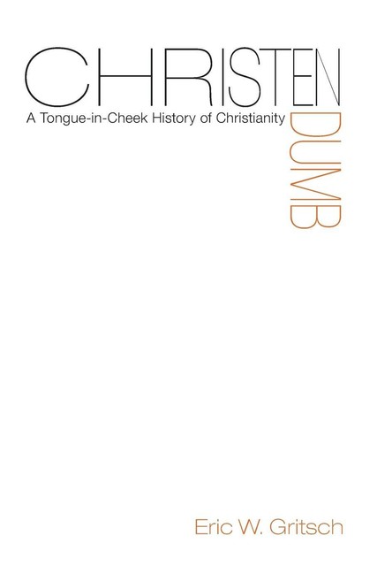 Christendumb von Eric W. Gritsch (2013, Taschenbuch) for sale online | eBay