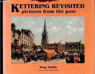 Kettering revisited - pictured from the past - Smith tony - 1993 | eBay