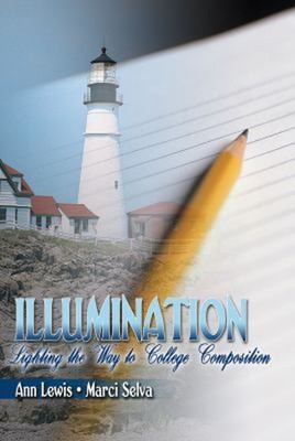 Illumination : Lighting the Way to College Composition Ann, Selva ...