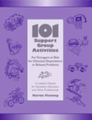 101 Support Group Activities for Teenagers at Risk for Chemical D ...