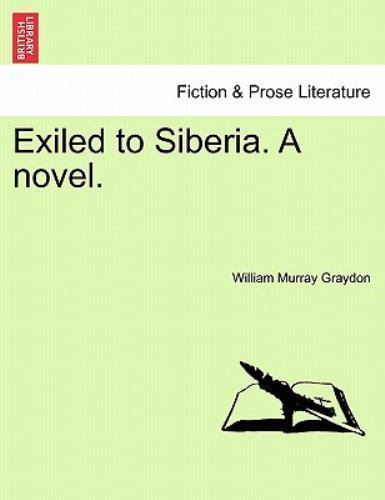 Exiled to Siberia a Novel by William Murray Graydon (2011, Trade ...