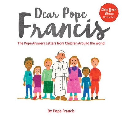 Dear Pope Francis: The Pope Answers Letters from Children Around the ...