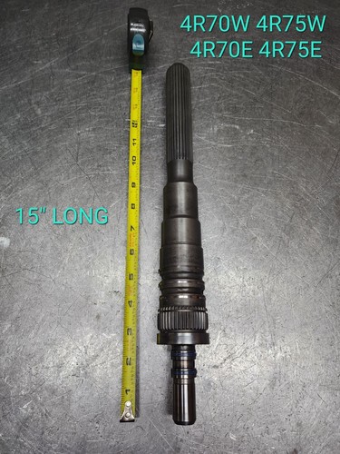 4R70W 4R75W 4R70E 4R75E OUTPUT SHAFT, 2WD 15" LONG FORD OEM 2004-UP | eBay
