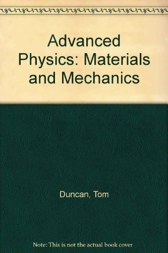 Advanced Physics: Materials and Mechanics By Tom Duncan. 9780719 | eBay