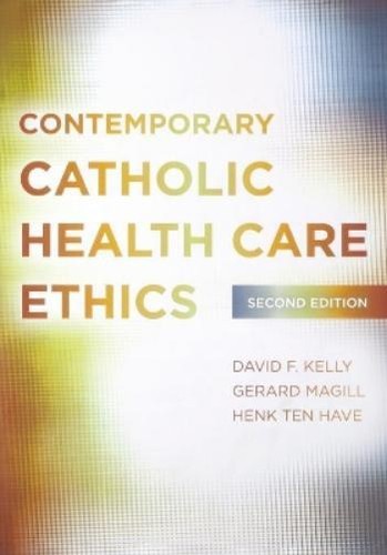 David F. Kelly Gerard Magill Henk te Contemporary Catholic Health Care ...