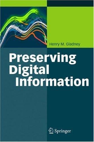 Preserving Digital Information by Henry M. Gladney (2007, Hardcover ...