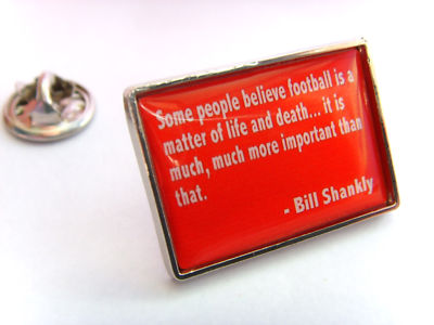 LIVERPOOL SHANKLY FAMOUS QUOTE LAPEL PIN BADGE GIFT | eBay