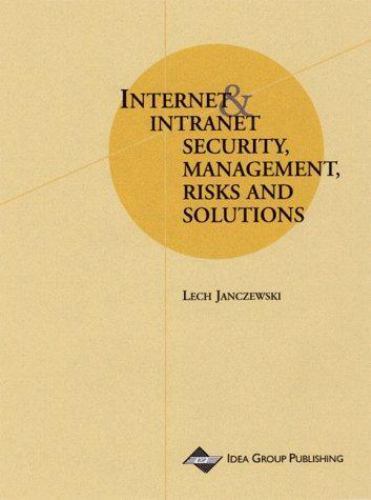 Internet and Intranet Security Management : Risks and Solutions by Lech ...