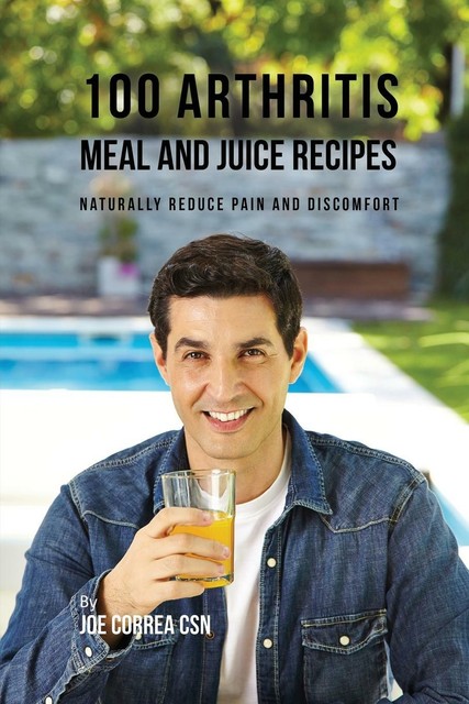100 Arthritis Meal and Juice Recipes von Joe Correa (2017, Taschenbuch ...