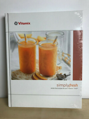 VITAMIX 7500 Simply Fresh Whole Food Cookbook Recipes New Sealed ...