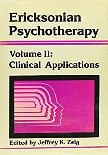 Ericksonian Psychotherapy Vol. II : Clinical Applications Hardcov ...