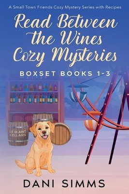 Read Between the Wines Cozy Mysteries Boxset Books 1-3 by Dani Simms ...