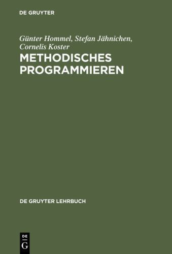 De Gruyter Lehrbuch Ser.: Methodisches Programmieren : Entwicklung Von Algorithmen Durch ...