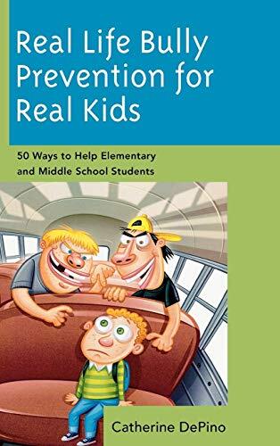 REAL LIFE BULLY PREVENTION FOR REAL KIDS: 50 WAYS TO HELP By Catherine ...