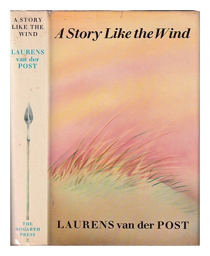 VAN DER POST, LAURENS A story like the wind / Laurens van der Post 1972 ...