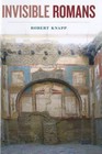 Invisible Romans - Hardcover By Knapp, Robert - VERY GOOD 9780674061996 ...