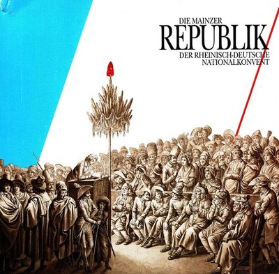 Die Mainzer Republik : Der Rheinisch-Deutsche Nationalkonvent. hrsg ...