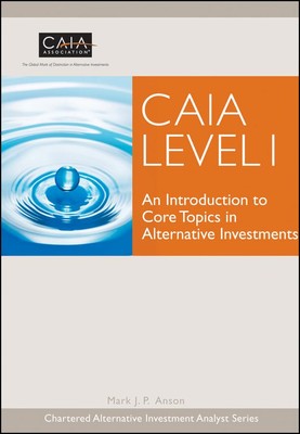CAIA Level I An Introduction to Core Topics in Alternative Investments ...
