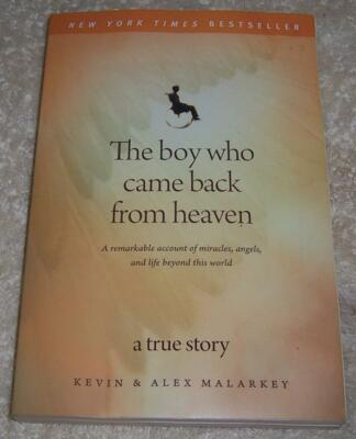 The Boy Who Came Back From Heaven Kevin & Alex Malarkey pb ...