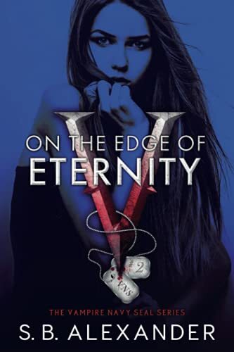 On the Edge of Eternity: A Vampire SEAL Novel (The Vampire Navy ...
