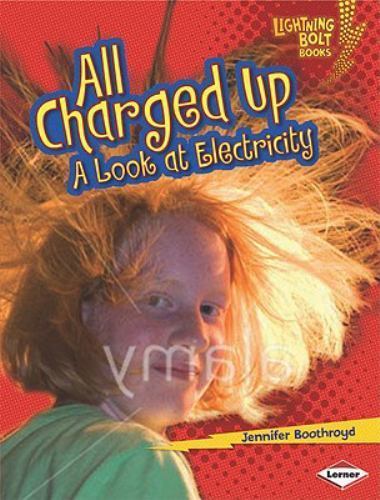 All Charged Up: A Look at Electricity; Ligh- 9780761371021, Boothroyd ...