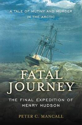 Fatal Journey: The Final Expedition of Henry Hudson - Hardcover - GOOD ...