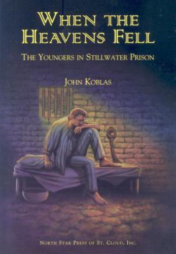 When the Heavens Fell : The Story of the Youngers in the Stillwater ...