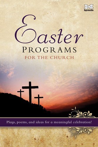 Easter Programs for the Church: Plays, Poems, and Ideas for a ...