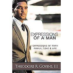 Expressions Of A Man: Expressions Of Faith, Family, Love & Life, Goyins ...