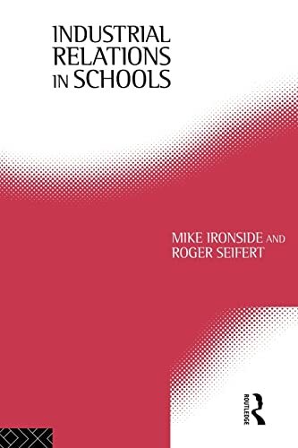 Industrial Relations in Schools By Mike Ironside, Roger Seifert ...