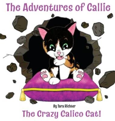 Callie: The Crazy Calico Cat (The Adventures of Callie) - Hardcover ...