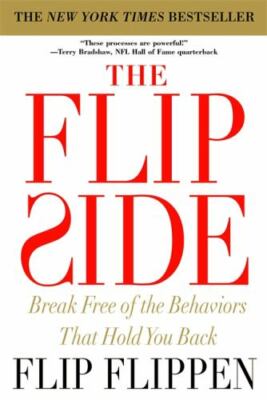 The Flip Side: Break Free of the Behaviors That Hold You Back by Flip ...