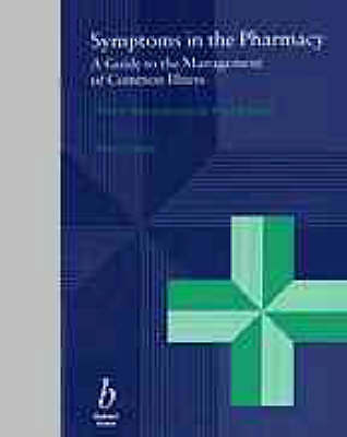 Symptoms in the Pharmacy: A Guide to the Management of Common Illness ...