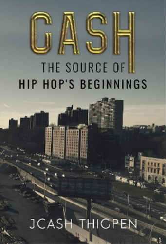JCash Thigpen CASH: The Source of Hip Hop's Beginnings (Poche ...