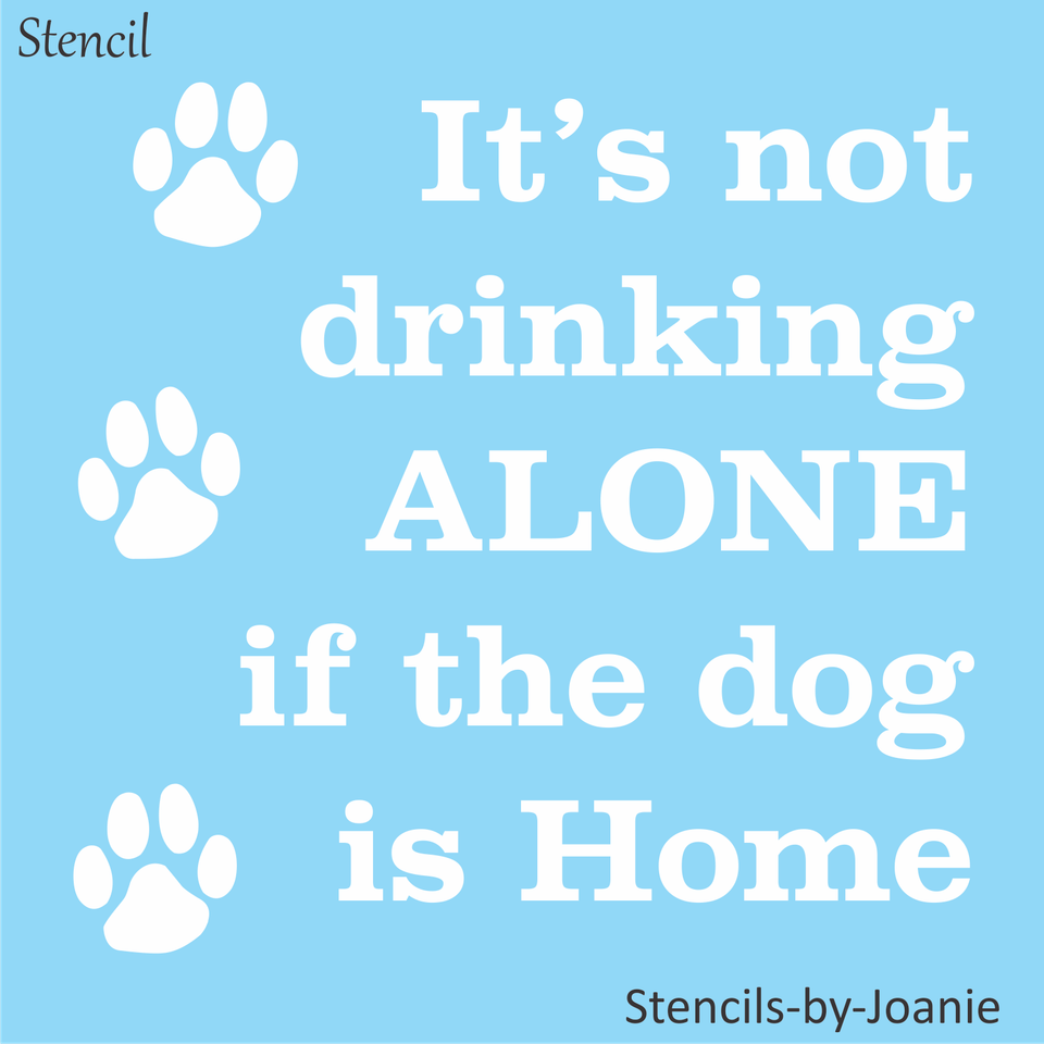 Stencils by Joanie Drinking Alone Dog Home Pet Animal Kennel Family Fun ...