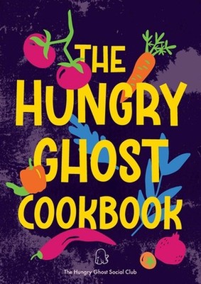 The Hungry Ghost Cookbook by The Hungry Ghost Social Club (English ...