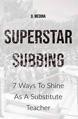 Superstar Subbing: 7 Ways To Shine As A Substitute Teacher - VERY GOOD ...