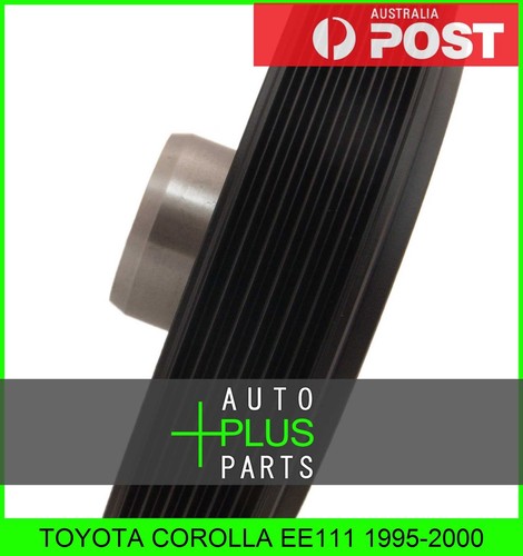 Fits TOYOTA COROLLA EE111 Crankshaft Pulley Belt Harmonic Balancer ...