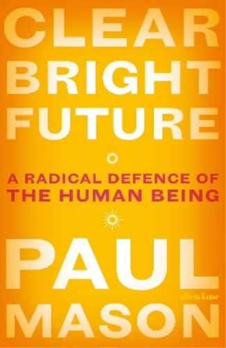 Paul Mason Clear Bright Future (Poche) 9780241390337 | eBay