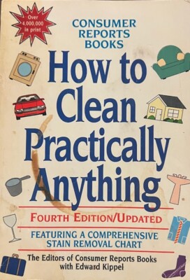 How to Clean Practically Anything, Fourth Edition by The Editors of ...