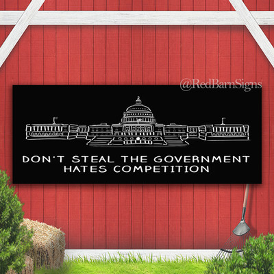 Do Not Steal The Government Hates Competition Indoor Outdoor Banner ...