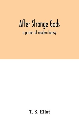 T S Eliot After strange gods (Paperback) (UK IMPORT) | eBay