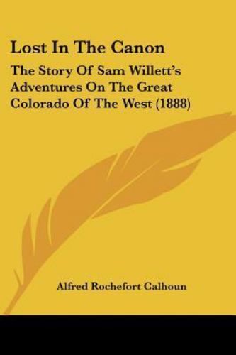 Lost in the Canon : The Story of Sam Willett's Adventures on the Great ...