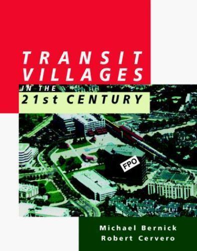 Transit Villages in the 21st Century by Robert B. Cervero and Michael S ...