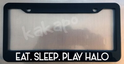 EAT SLEEP PLAY HALO Glossy Black License Plate Frame | eBay