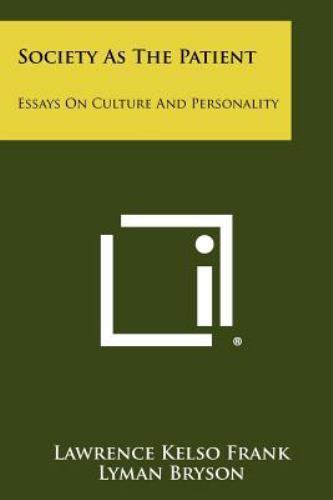 Society As the Patient : Essays on Culture and Personality by Lawrence ...