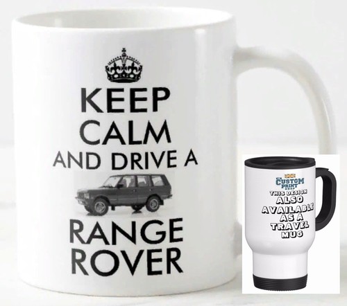 KEEP CALM AND DRIVE A RANGE ROVER fun MUG classic land landrover car ...