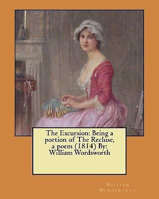 Excursion: Being a Portion of the Recluse, a Poem (1814) by: William ...